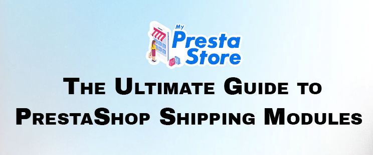 The Ultimate Guide to PrestaShop Shipping Modules: Streamline Your E ...